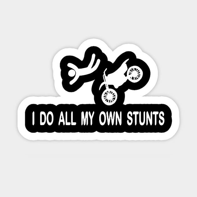 I Do My Own Stunts I Do My Own Stunts Sticker Teepublic
